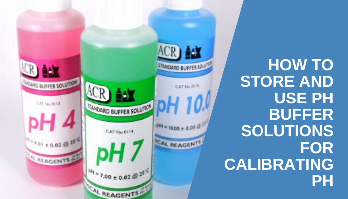 How to Store and Use pH Buffer Solutions for Calibrating pH | CWC